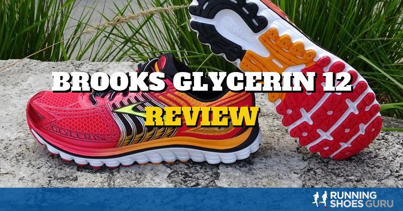 Brooks Glycerin 12 Review | Running Shoes Guru